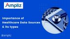 Importance of Healthcare Data Sources & its types - 2023