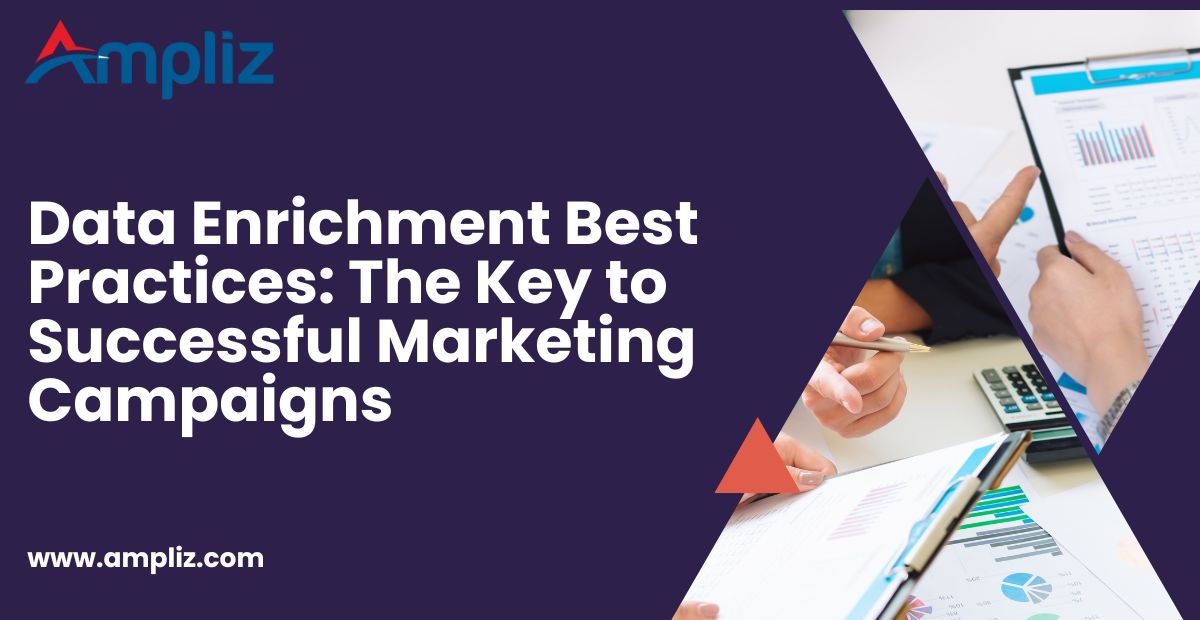 Top 6 Data Enrichment Best Practices for Marketing Campaign