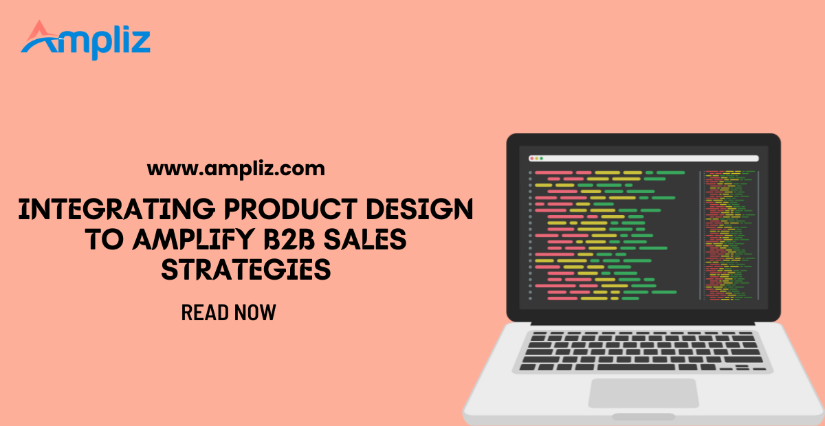 Integrating Product Design to Amplify B2B Sales Strategies
