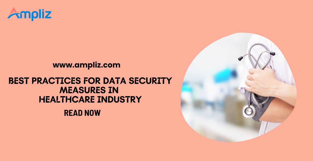 Best Practices for Data Security Measures in Healthcare Industry