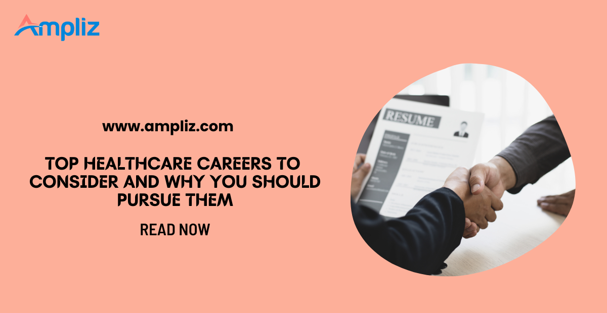 Top Healthcare Careers to Consider and Why You Should Pursue Them