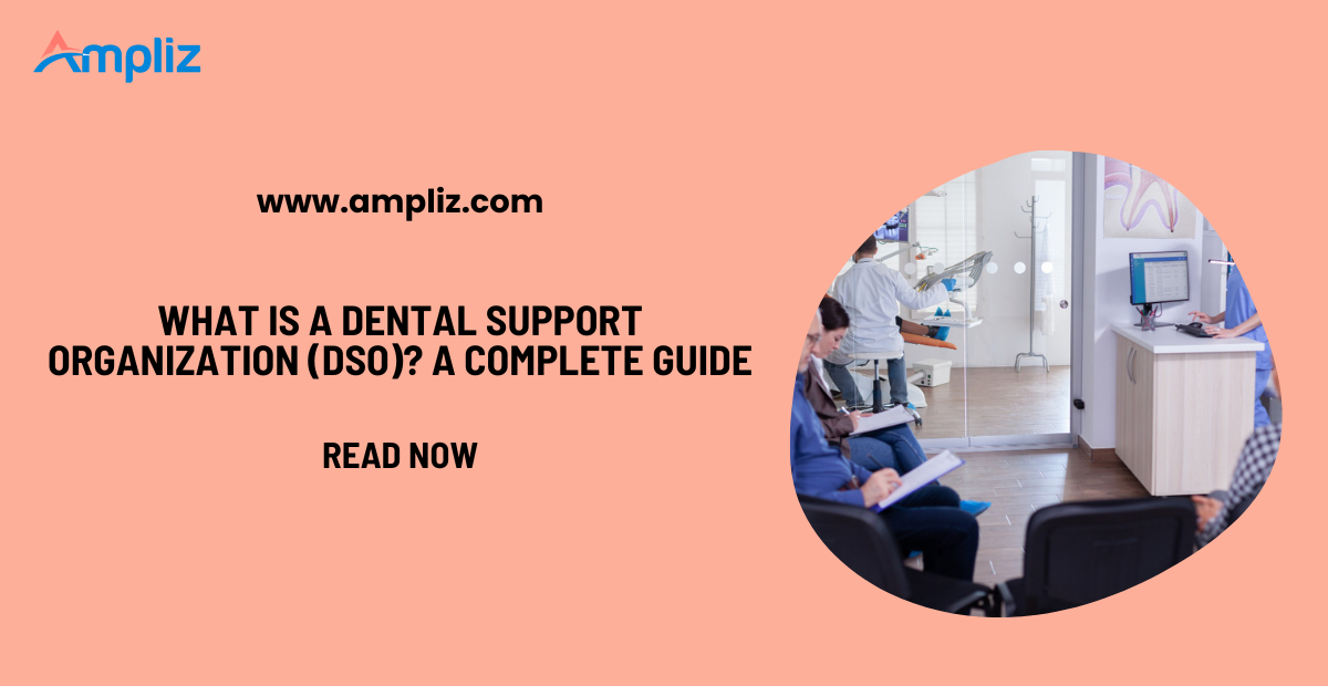 What is a Dental Support Organization (DSO)? A Complete Guide